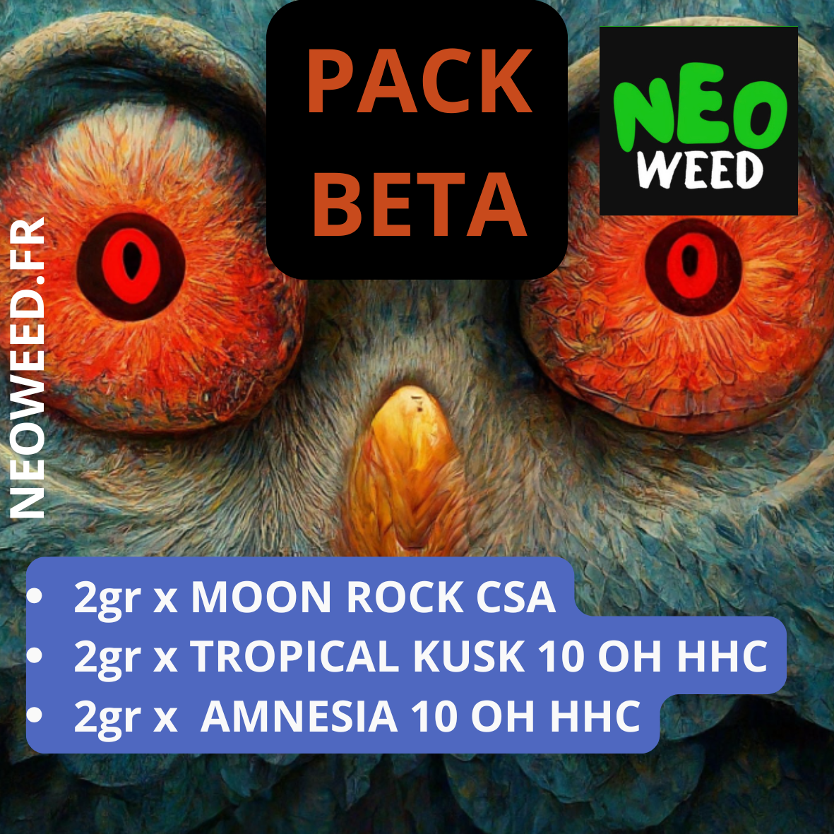 Neo Weed - Fleurs, Résines, Pre Rolls CBD HPE, 10 OH HHC, CSA, BZ 10